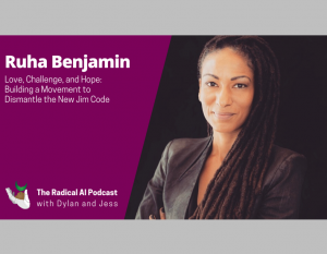 Radical AI podcast: featuring Ruha Benjamin - ΑΙhub
