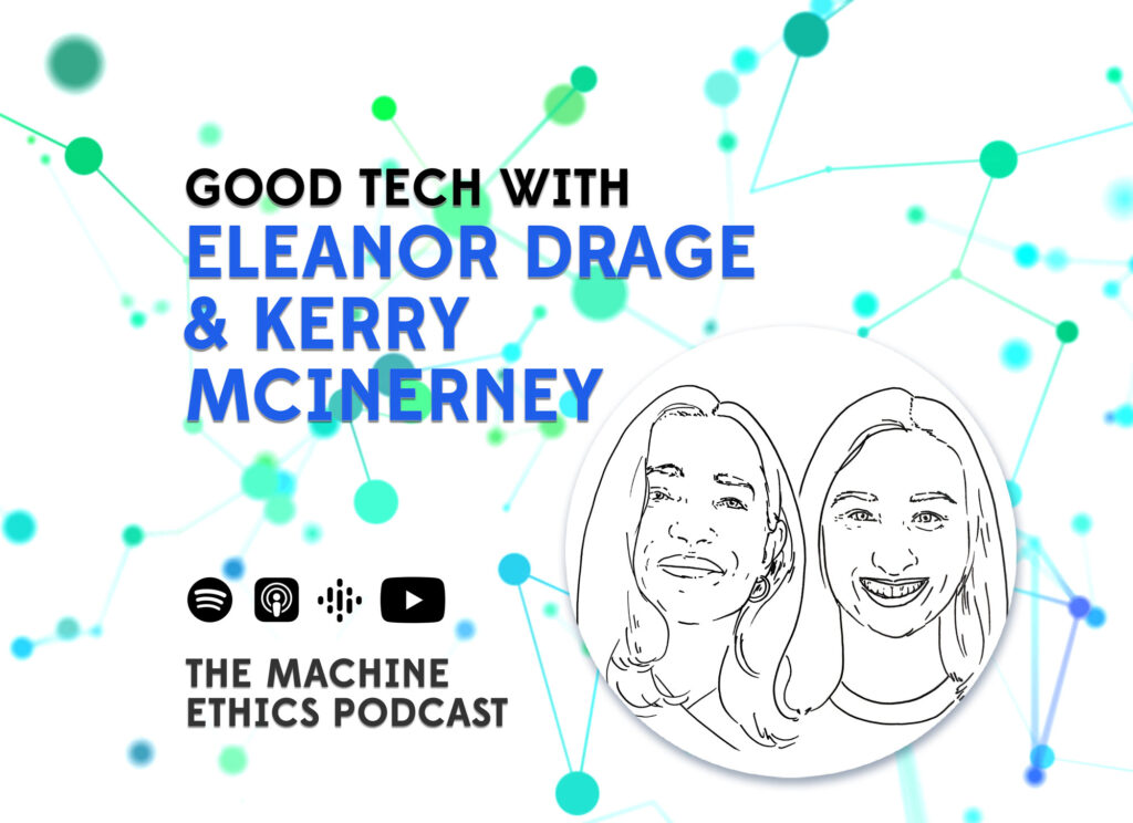 The Machine Ethics podcast: Good tech with Eleanor Drage and Kerry ...