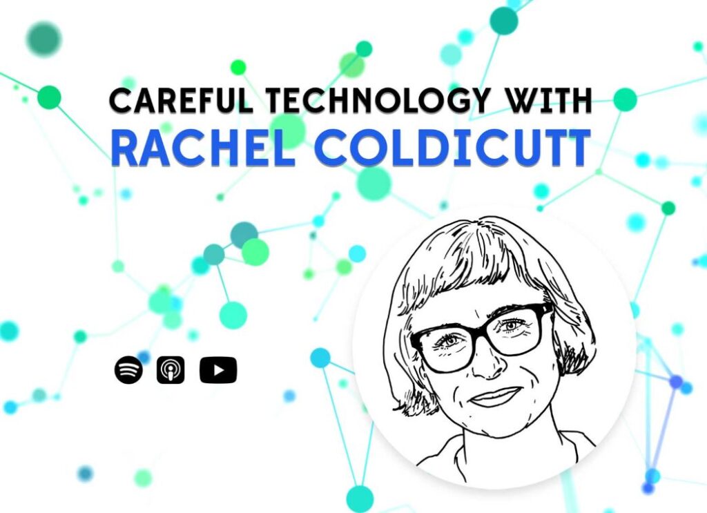The Machine Ethics podcast: Careful technology with Rachel Coldicutt ...
